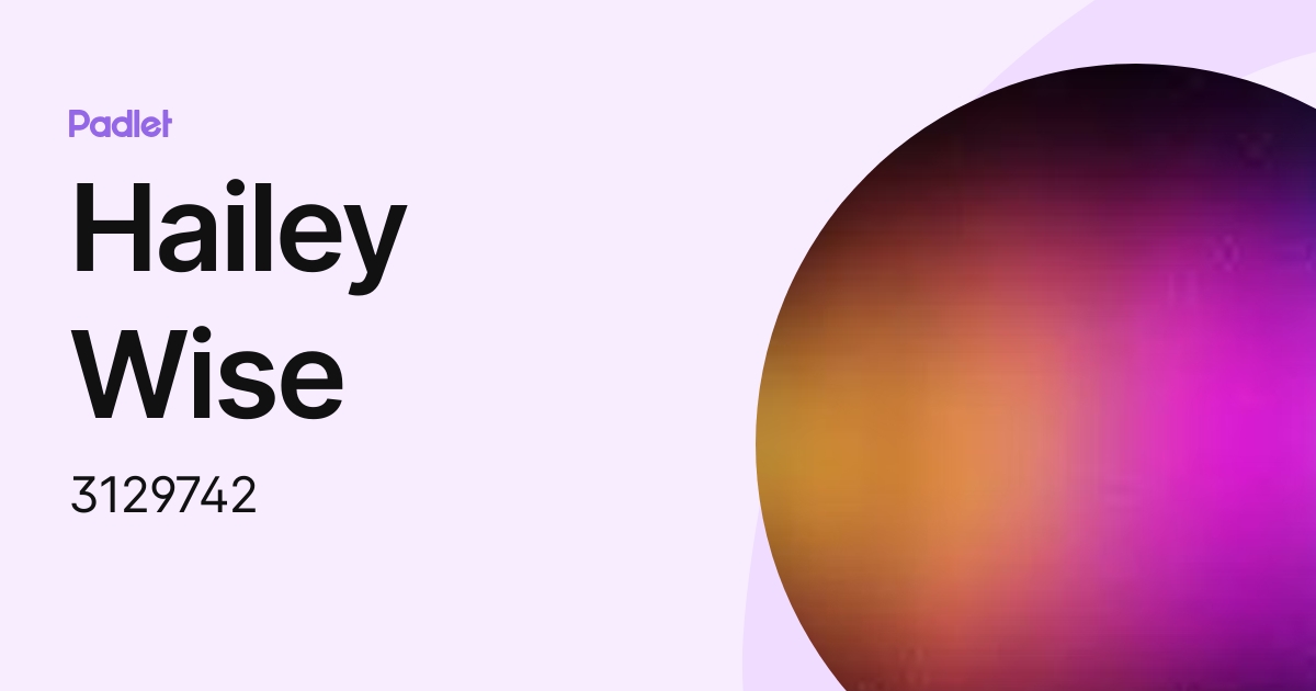 Hailey Wise (3129742) profile | Padlet