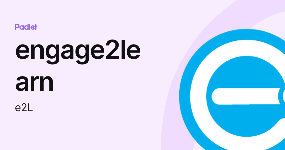 engage2learn (e2L) profile | Padlet