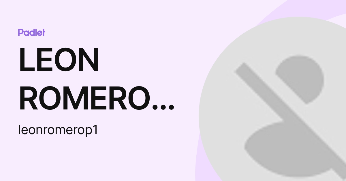 LEON ROMERO NICTE HA alamos (leonromerop1) profile | Padlet