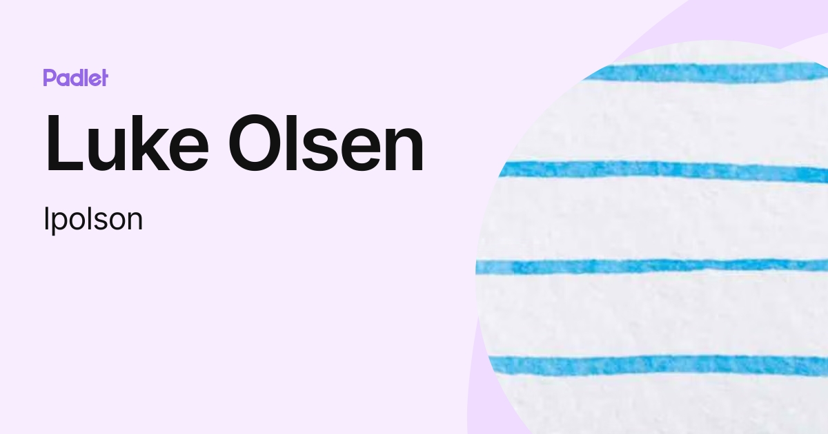 Luke Olsen (lpolson) profile | Padlet
