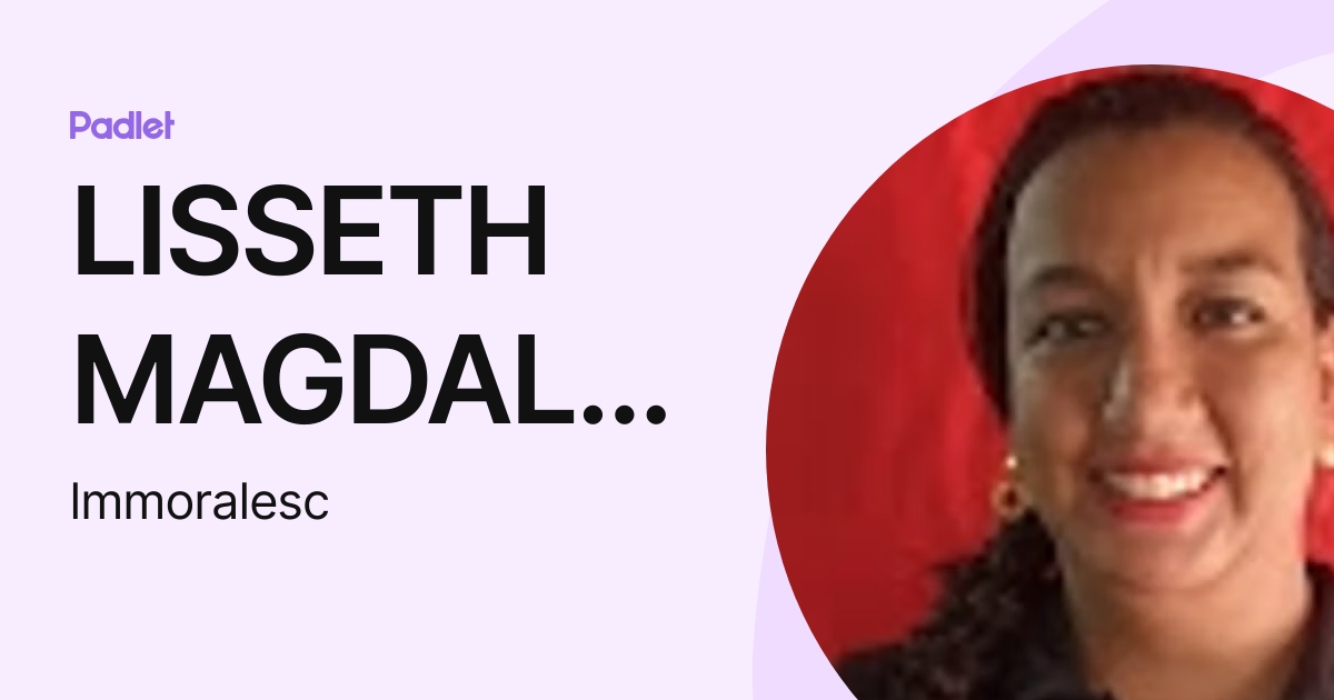 LISSETH MAGDALENA MORALES CUBILLOS (lmmoralesc) profile | Padlet