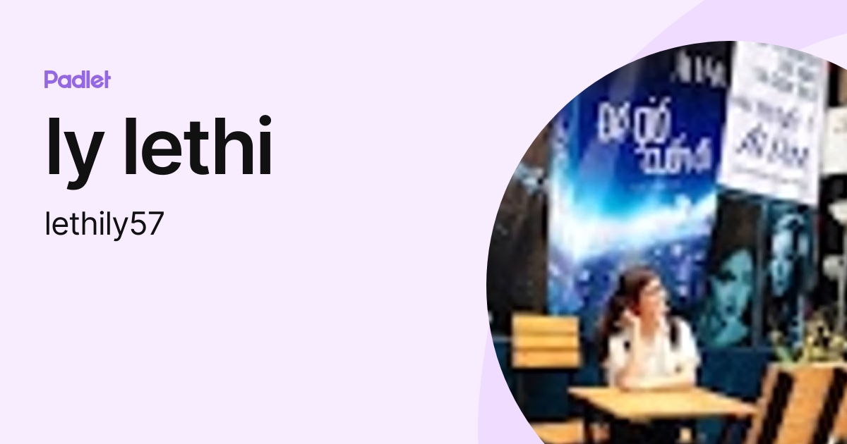 ly lethi (lethily57) profile | Padlet