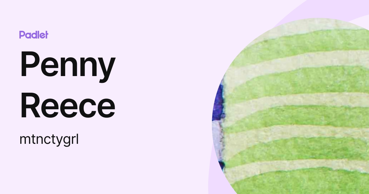 Penny Reece (mtnctygrl) profile | Padlet