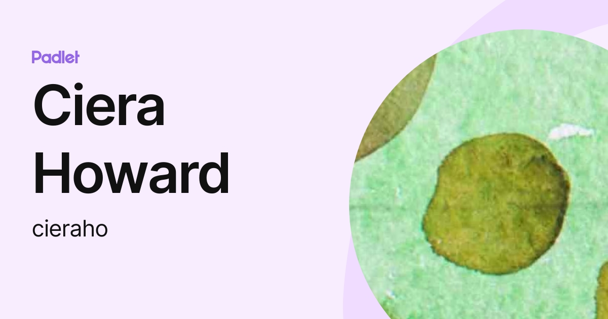 Ciera Howard (cieraho) profile | Padlet