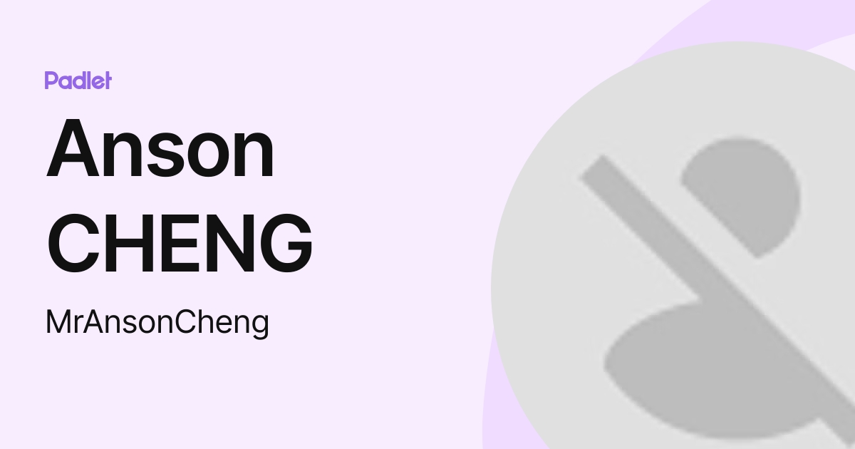 Anson CHENG (MrAnsonCheng) profile | Padlet