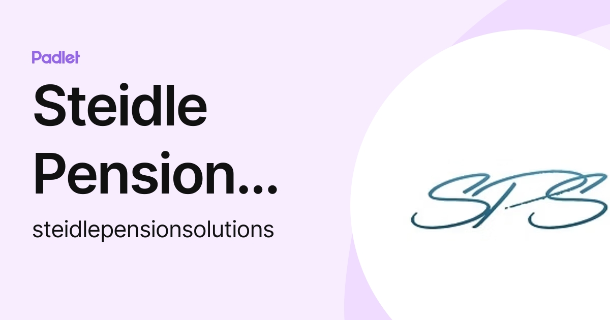 Steidle Pension Solutions (steidlepensionsolutions) profile | Padlet