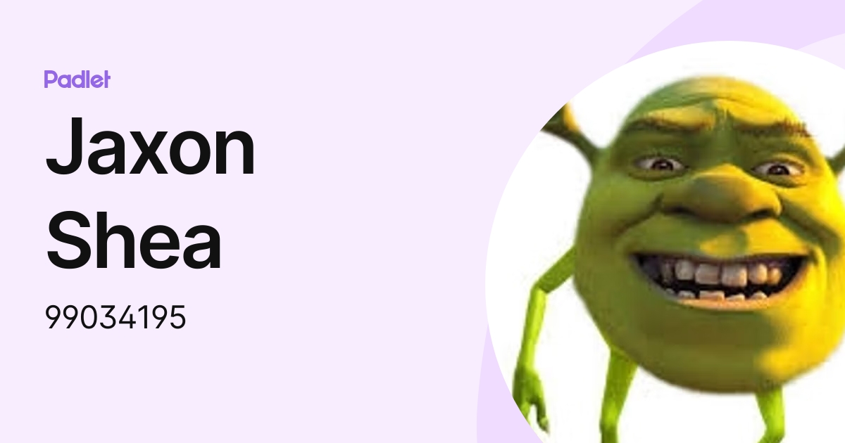 Jaxon Shea (99034195) profile | Padlet
