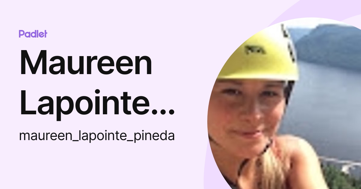 Maureen Lapointe Pineda (maureen_lapointe_pineda) profile | Padlet