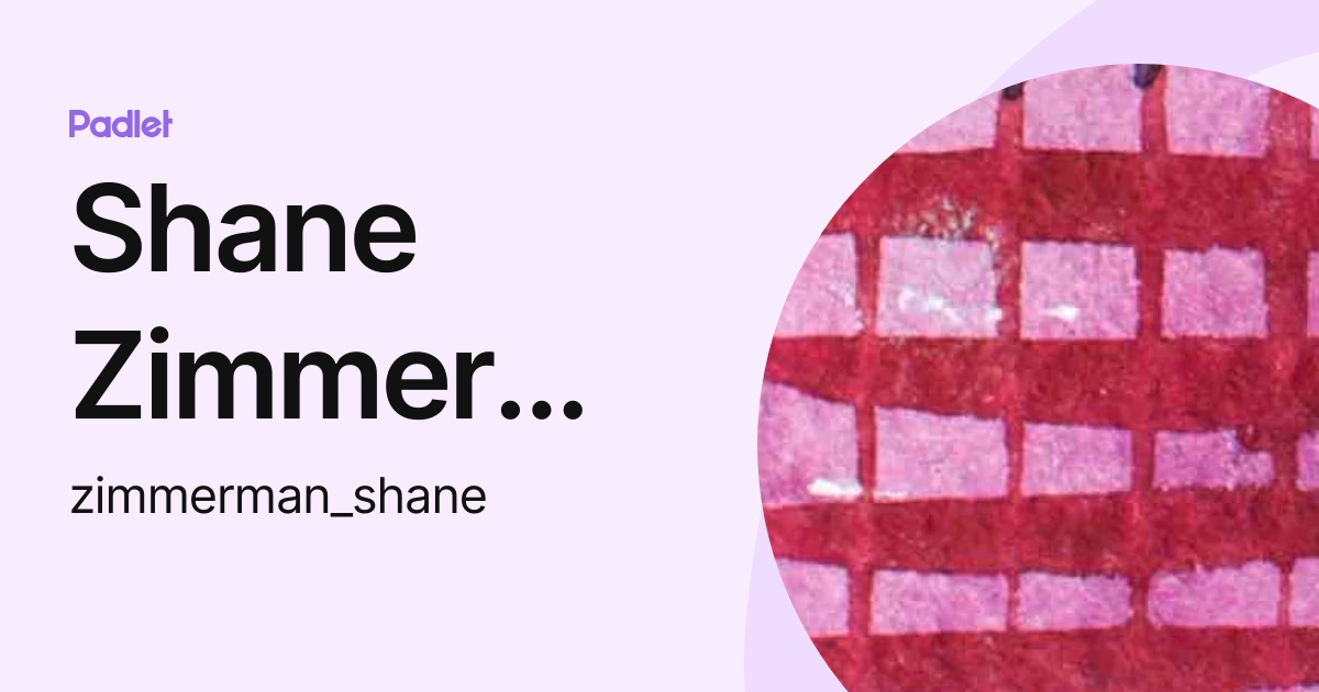 Shane Zimmerman (zimmerman_shane) profile | Padlet
