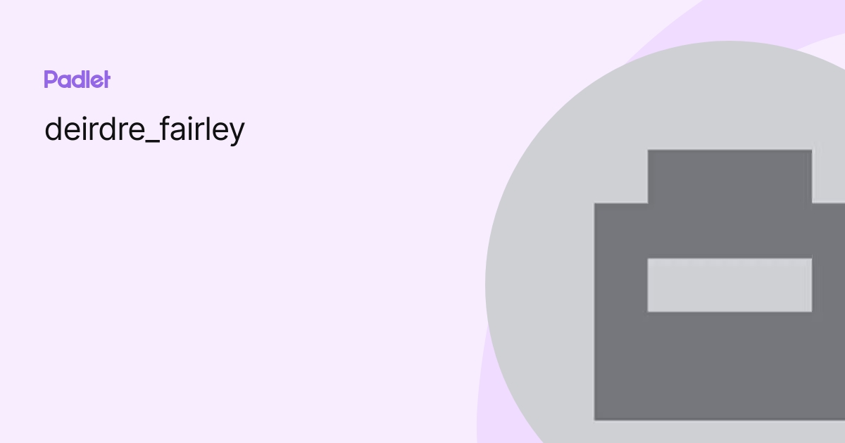 deirdre_fairley profile | Padlet