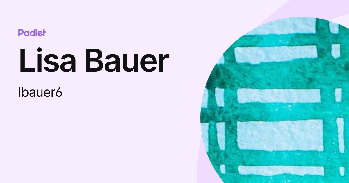 Lisa Bauer (lbauer6) profile | Padlet