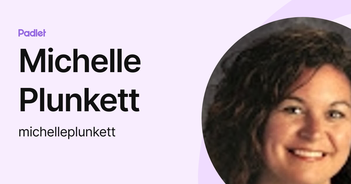 Michelle Plunkett (michelleplunkett) profile | Padlet