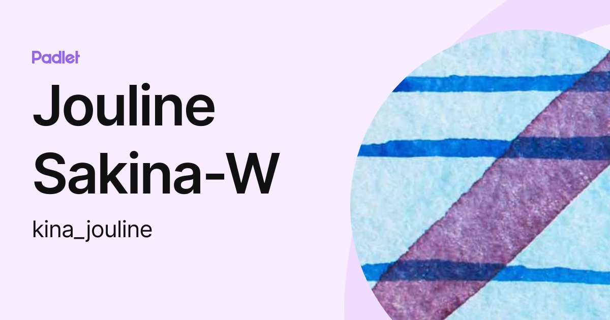 Jouline Sakina-W (kina_jouline) profile | Padlet