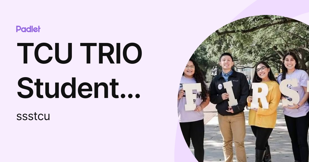 TCU TRIO Student Support Services Program (ssstcu) profile | Padlet