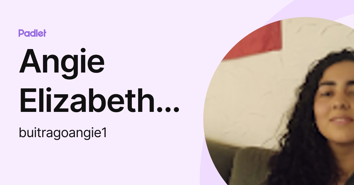 Angie Elizabeth Buitrago Medina (buitragoangie1) profile | Padlet