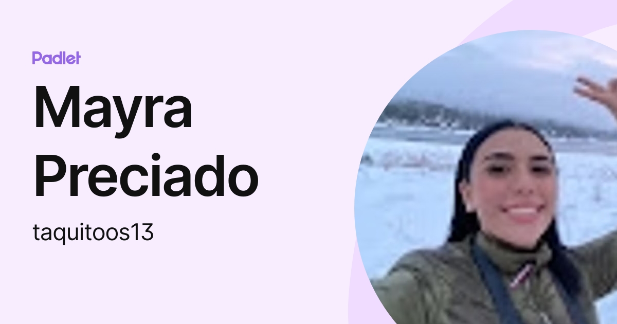 Mayra Preciado (taquitoos13) profile | Padlet