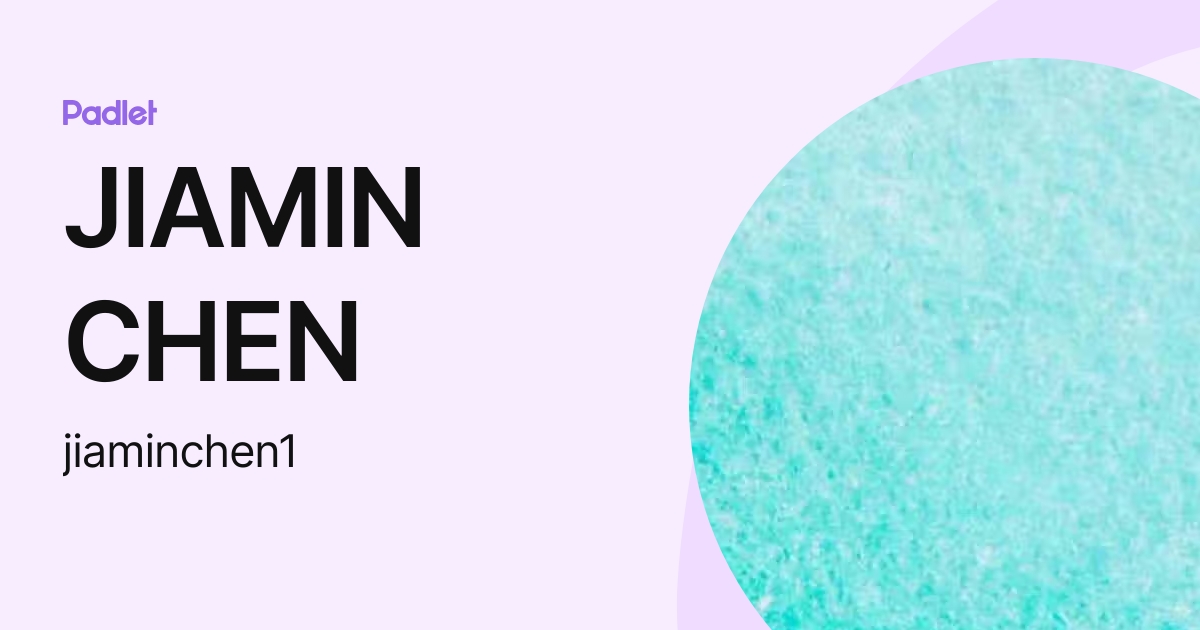 JIAMIN CHEN (jiaminchen1) profile | Padlet