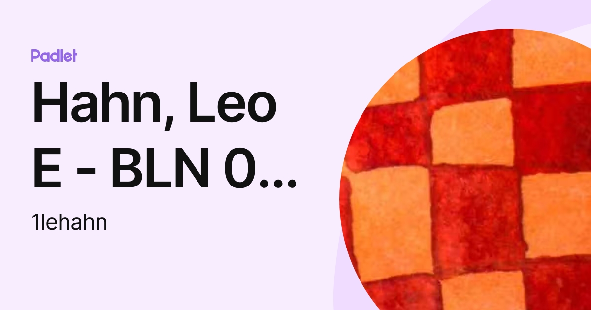 Hahn, Leo E - BLN 05 000 (1lehahn) profile | Padlet