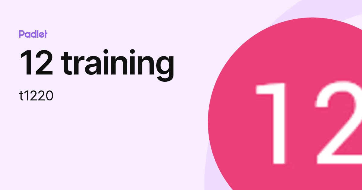 12 training (t1220) profile | Padlet