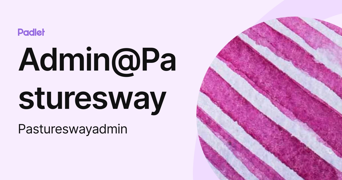 Admin@Pasturesway (Pastureswayadmin) profile | Padlet