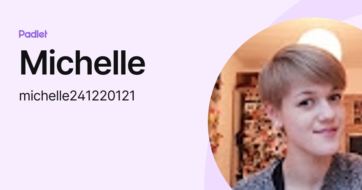 Michelle (michelle241220121) profile | Padlet
