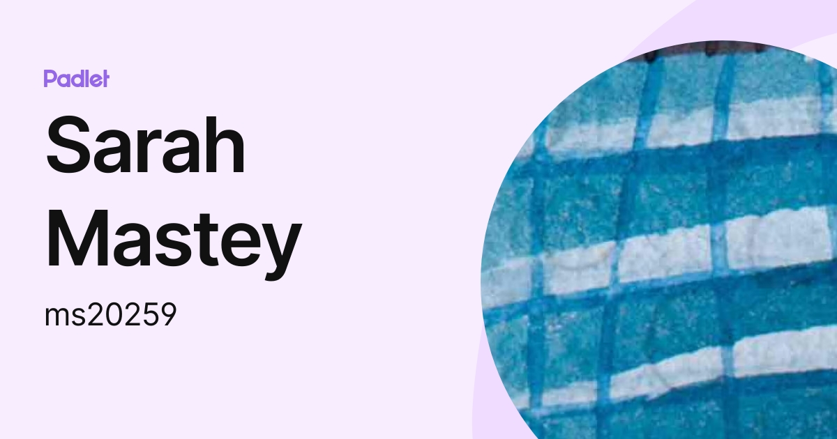 Sarah Mastey (ms20259) profile | Padlet