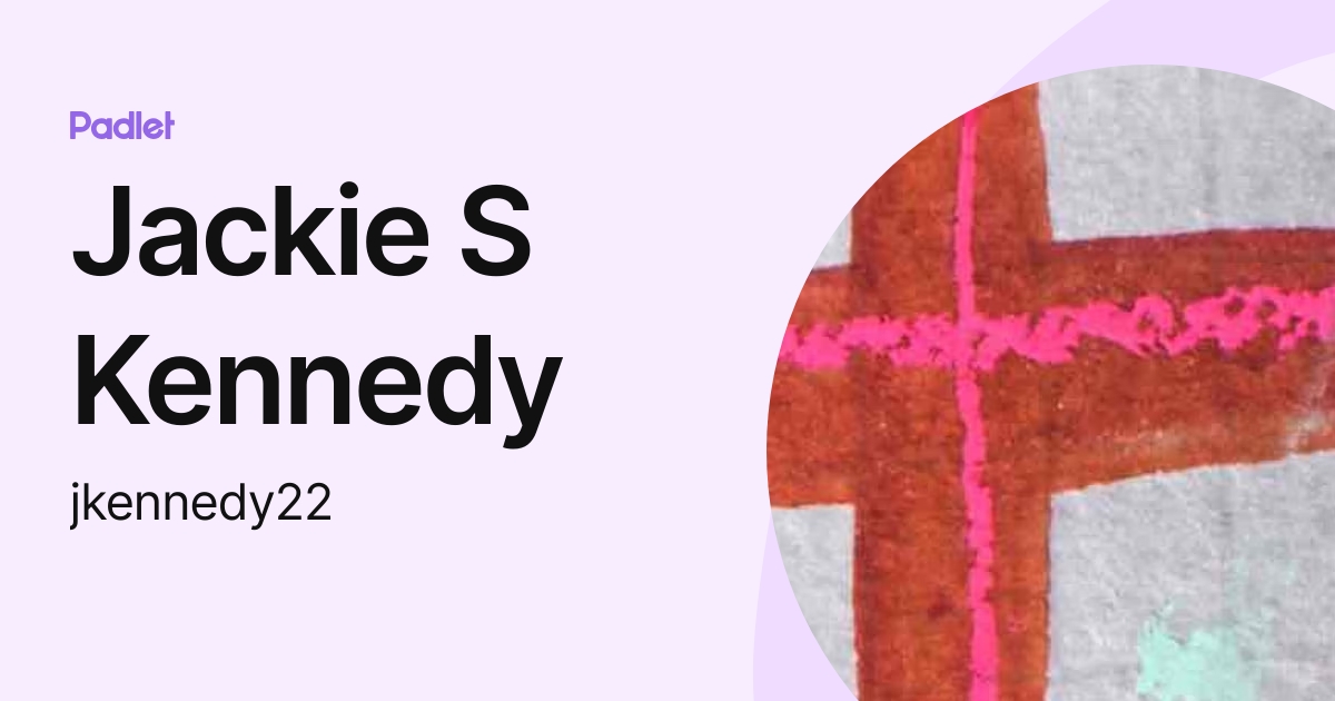 Jackie S Kennedy (jkennedy22) profile | Padlet