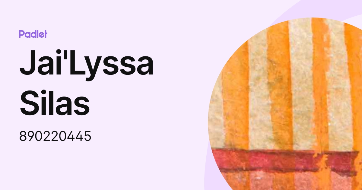 Jai'Lyssa Silas (890220445) profile | Padlet
