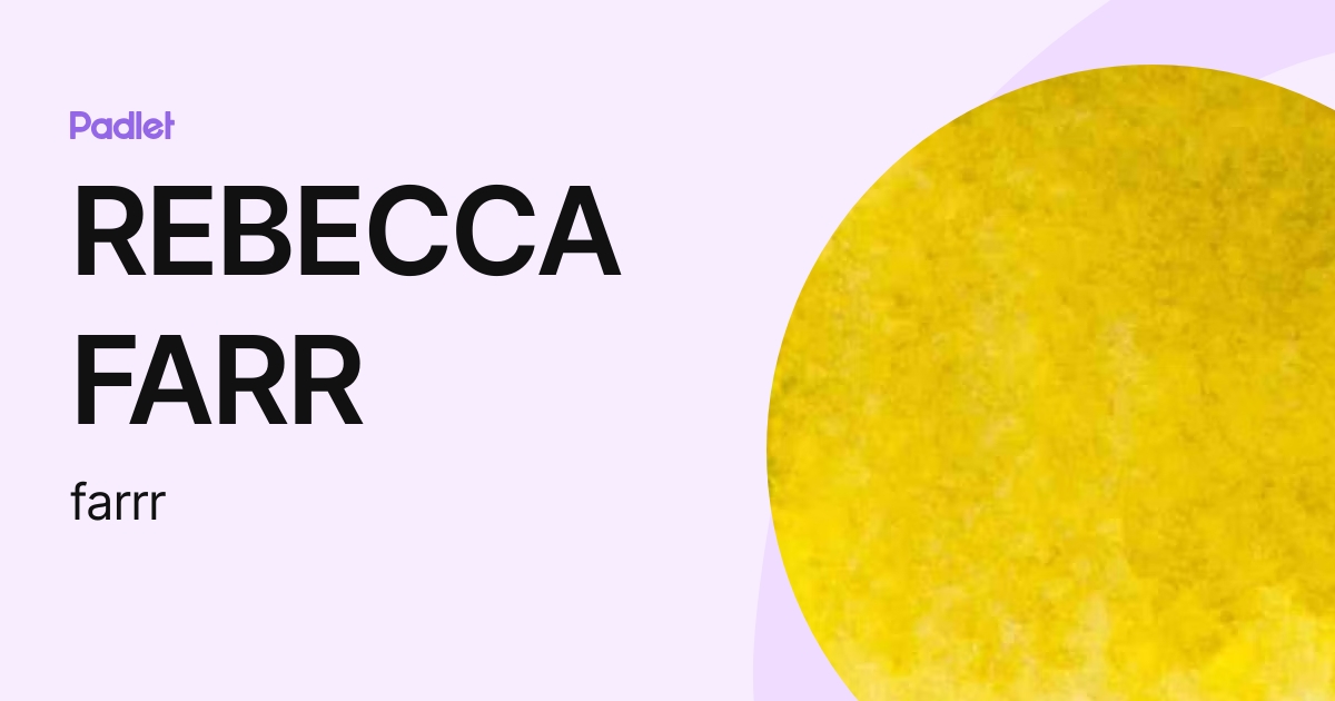 REBECCA FARR (farrr) profile | Padlet