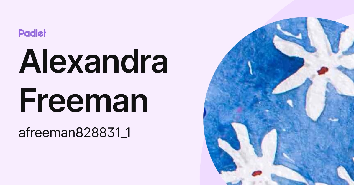 Alexandra Freeman (afreeman82883) profile | Padlet