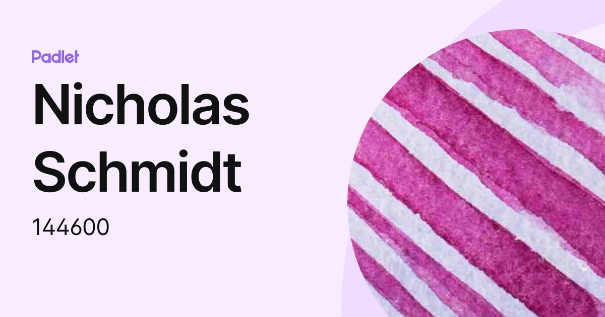 Nicholas Schmidt (144600) profile | Padlet