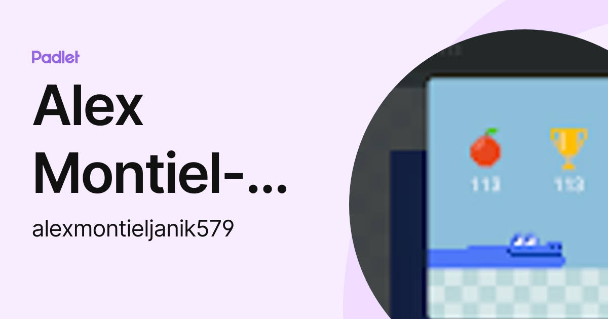 Alex Montiel-Janik (alexmontieljanik579) profile | Padlet