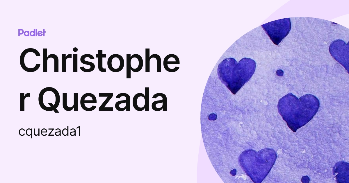 Christopher Quezada (cquezada1) profile | Padlet