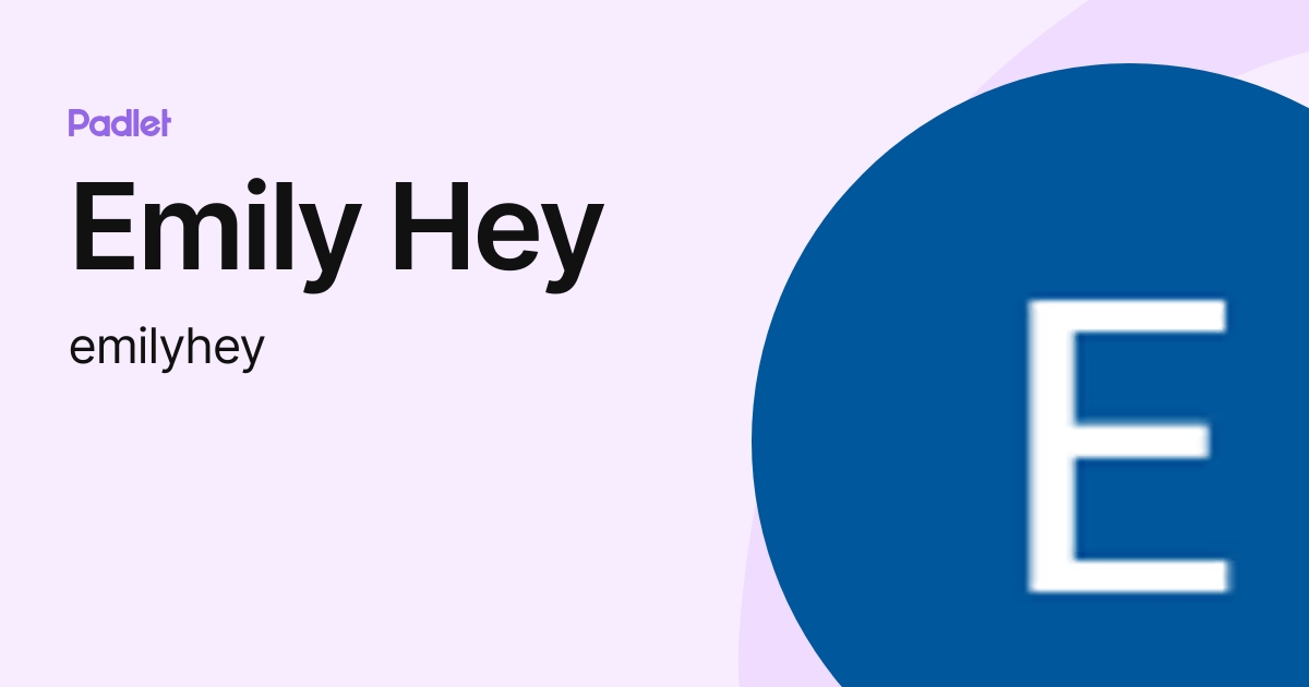 Emily Hey (emilyhey) profile | Padlet