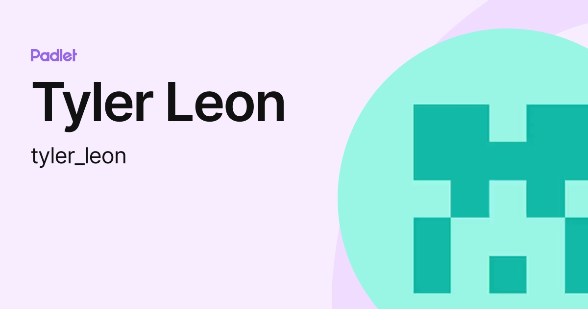 Tyler Leon (tyler_leon) profile | Padlet
