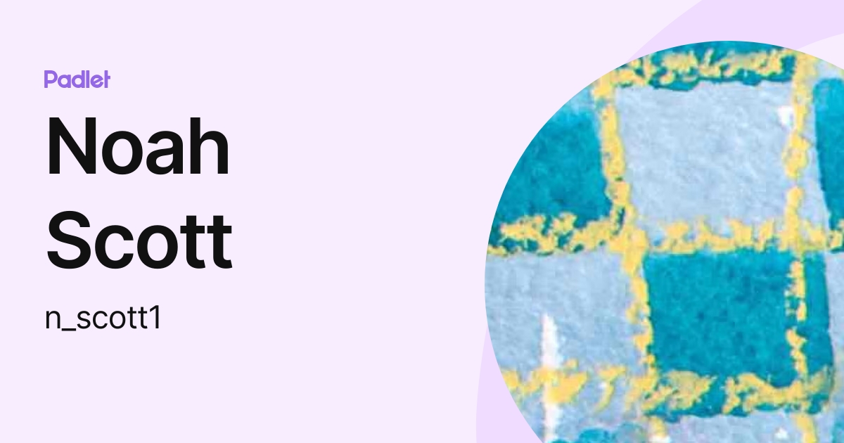 Noah Scott (n_scott1) profile | Padlet