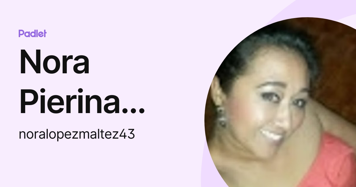 Nora Pierina Gutierrez López de maltez (noralopezmaltez43) profile | Padlet