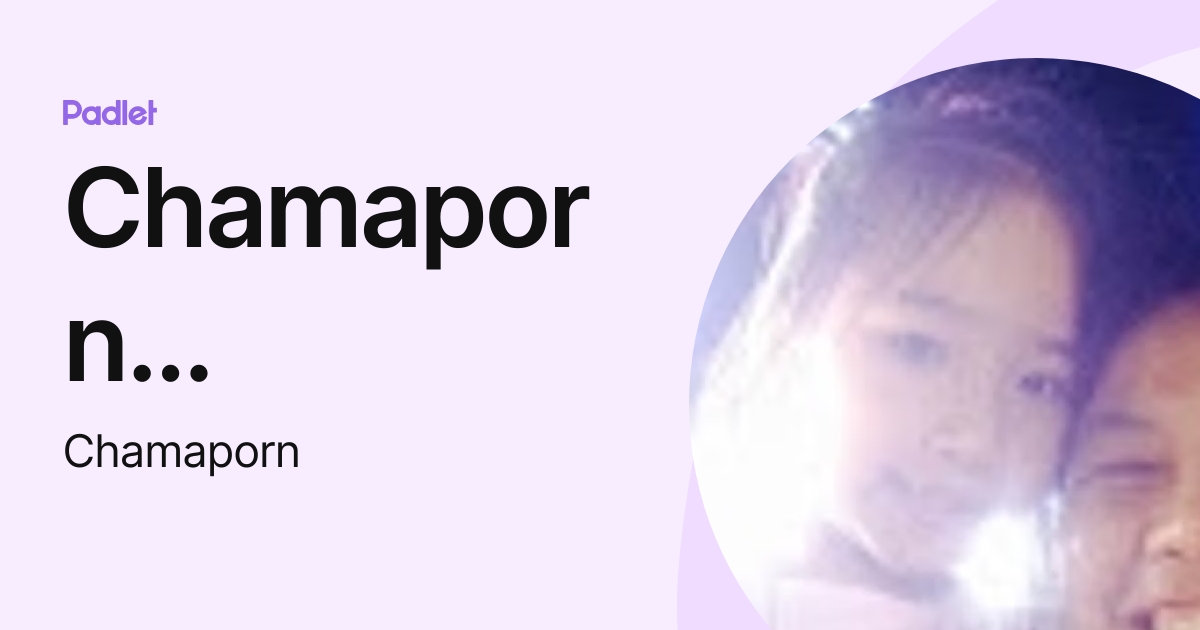 Chamaporn Kajornboon (Chamaporn) profile | Padlet