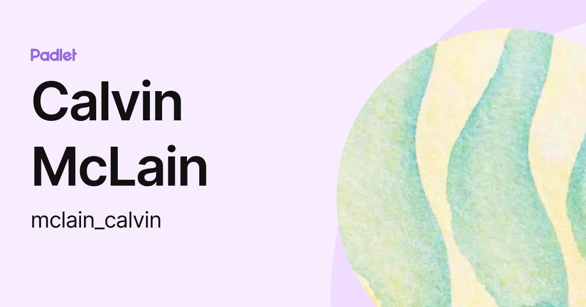 Calvin McLain (mclain_calvin) profile | Padlet