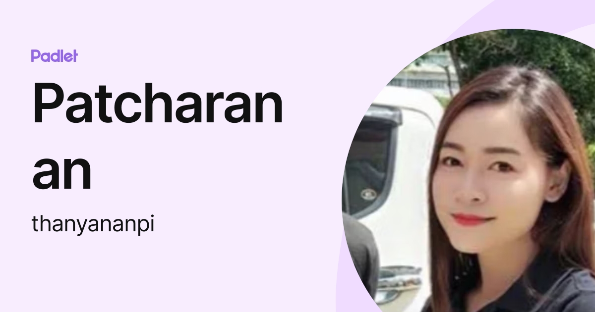 Patcharanan (thanyananpi) profile | Padlet