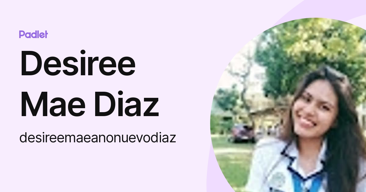 Desiree Mae Diaz (desireemaeanonuevodiaz) profile | Padlet