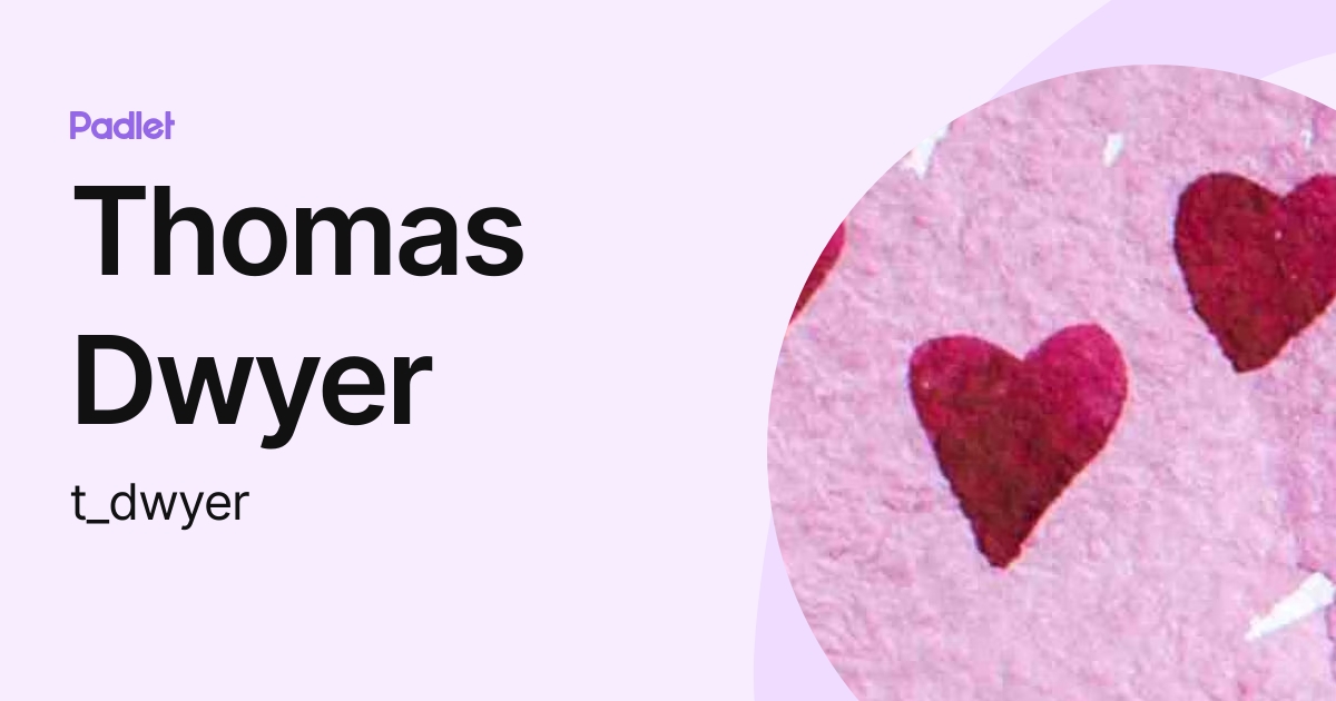 Thomas Dwyer (t_dwyer) profile | Padlet