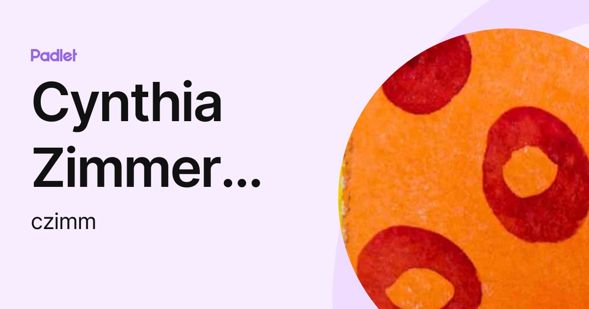 Cynthia Zimmerman (czimm) profile | Padlet