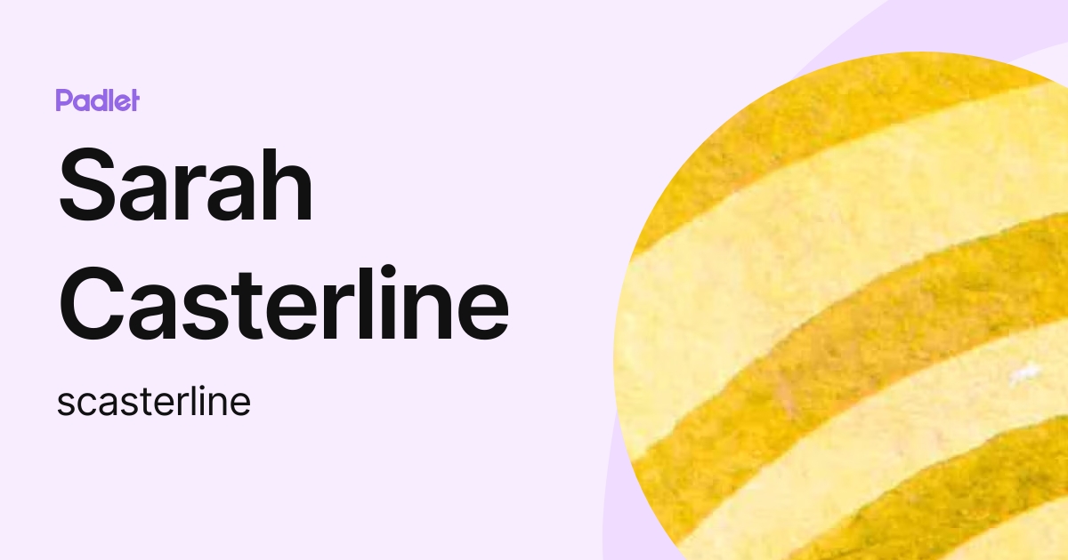 Sarah Casterline (scasterline) profile | Padlet