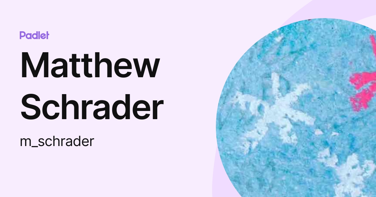 Matthew Schrader (m_schrader) profile | Padlet