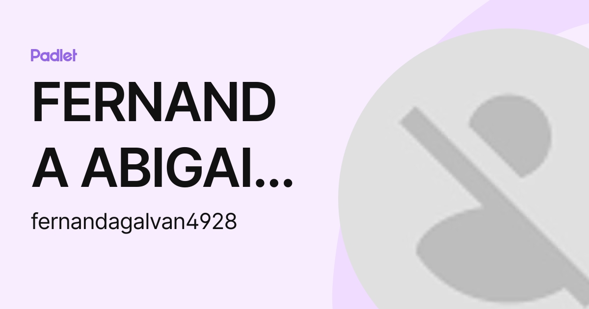 FERNANDA ABIGAIL GALVAN JARAMILLO (fernandagalvan4928) profile | Padlet