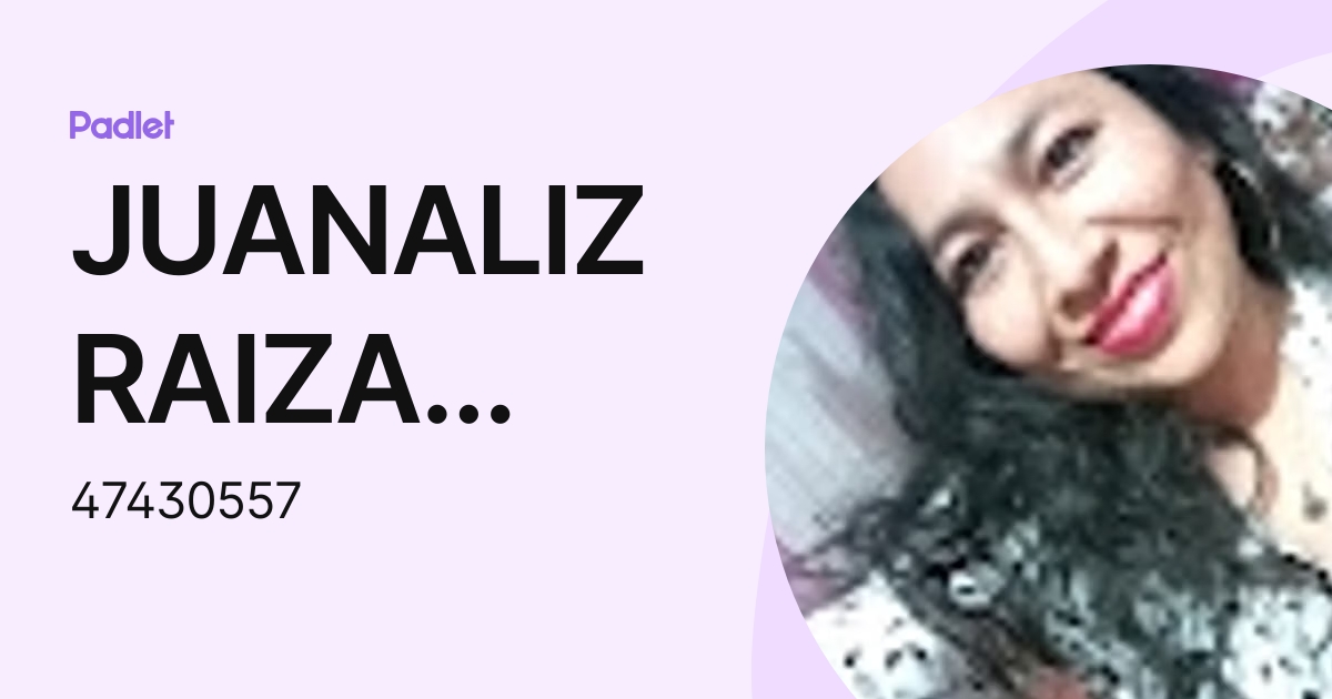 JUANALIZ RAIZA BELLIDO ALVAREZ (47430557) profile | Padlet
