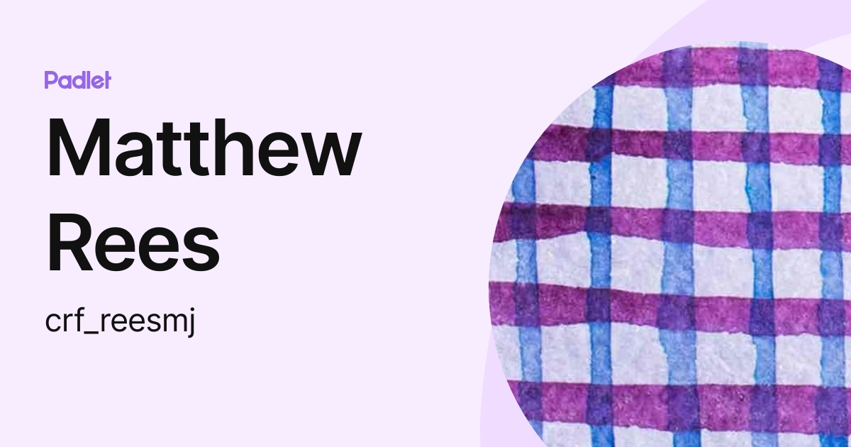 Matthew Rees (crf_reesmj) profile | Padlet