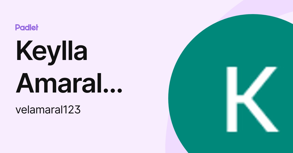 Keylla Amaral Vela (velamaral123) profile | Padlet