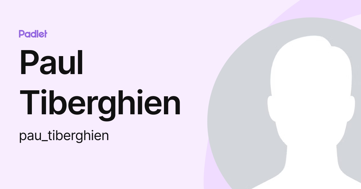 Paul Tiberghien (pau_tiberghien) profile | Padlet